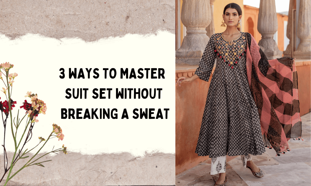 3 Ways To Master Suit Set Without Breaking A Sweat – Maitri Jaipur